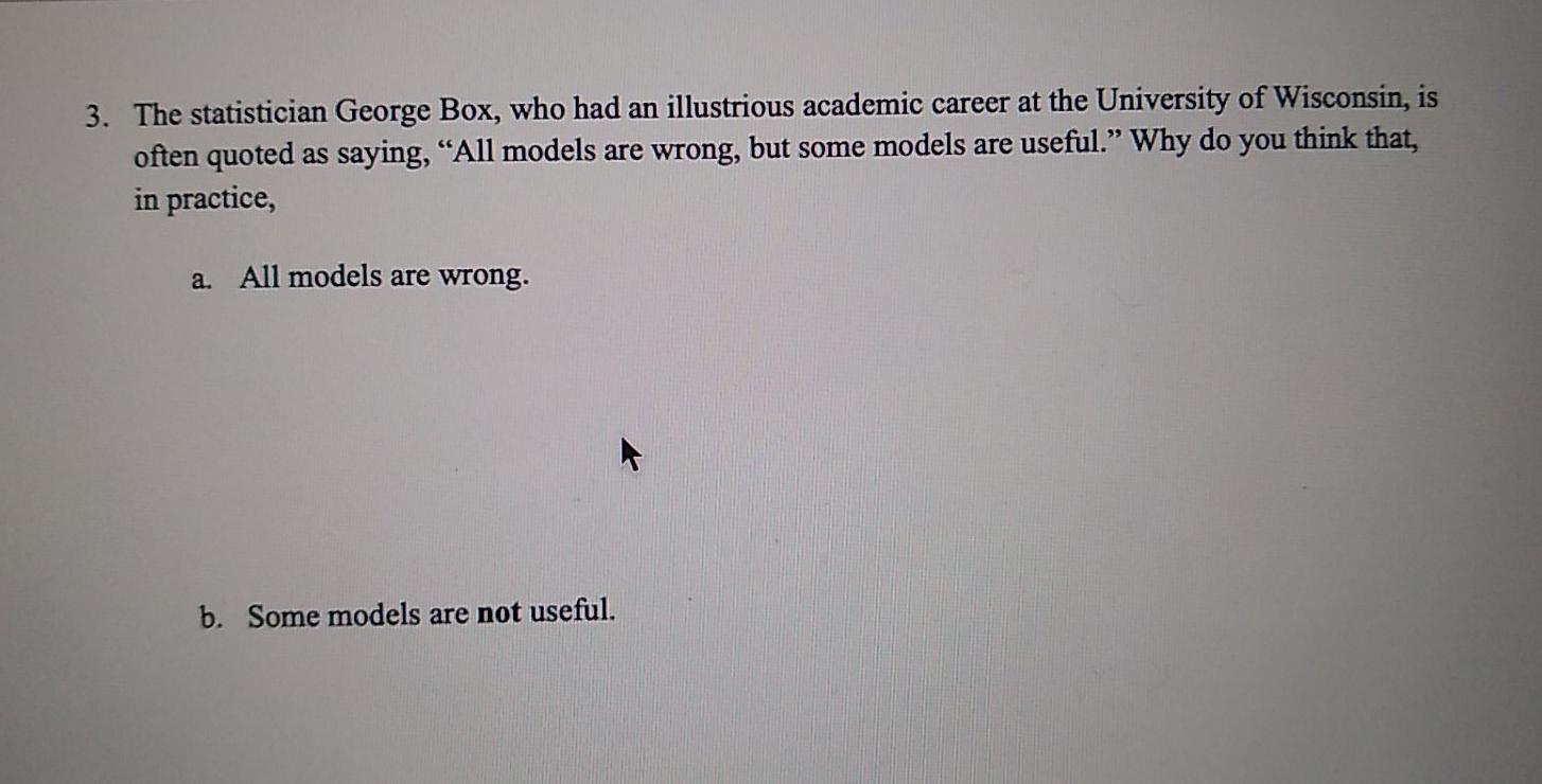 Solved 3. The statistician George Box, who had an | Chegg.com