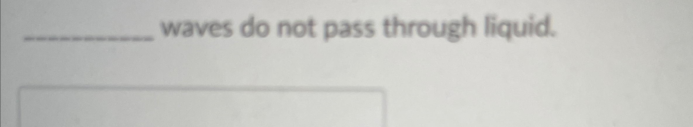 Solved waves do not pass through liquid. | Chegg.com