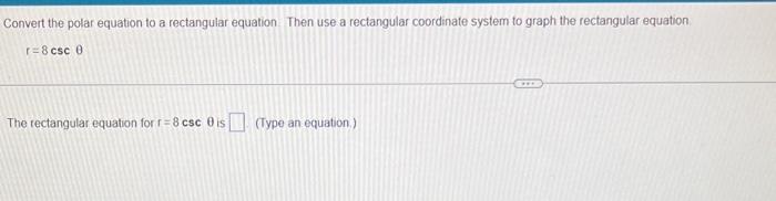 Solved Convert the polar equation to a rectangular equation. | Chegg.com