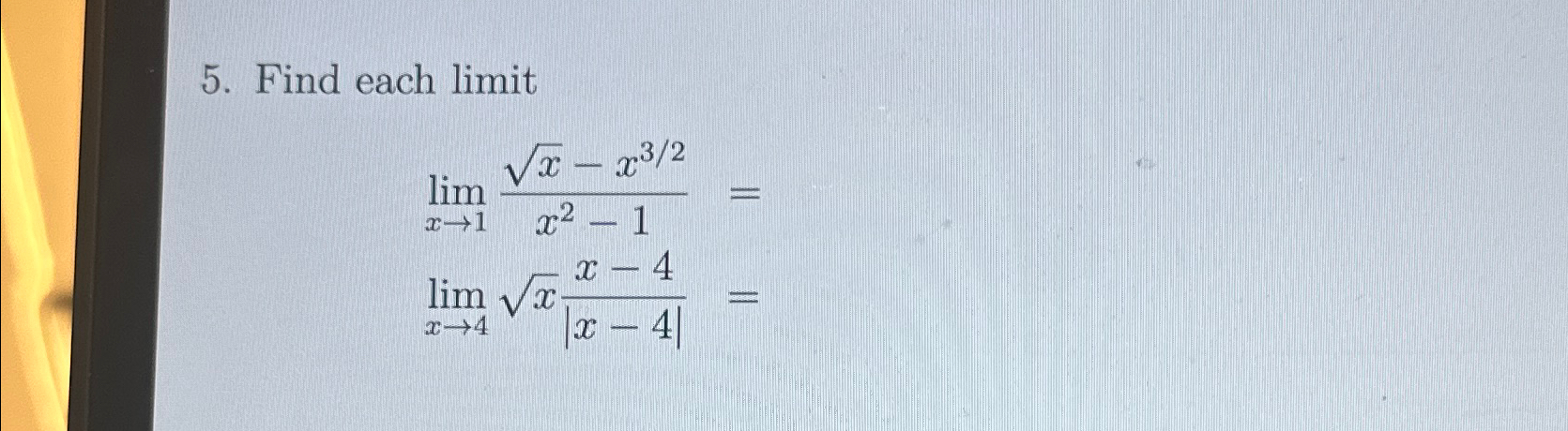 Solved Find each limitlimx→1x2-x32x2-1=limx→4x2x-4|x-4|= | Chegg.com
