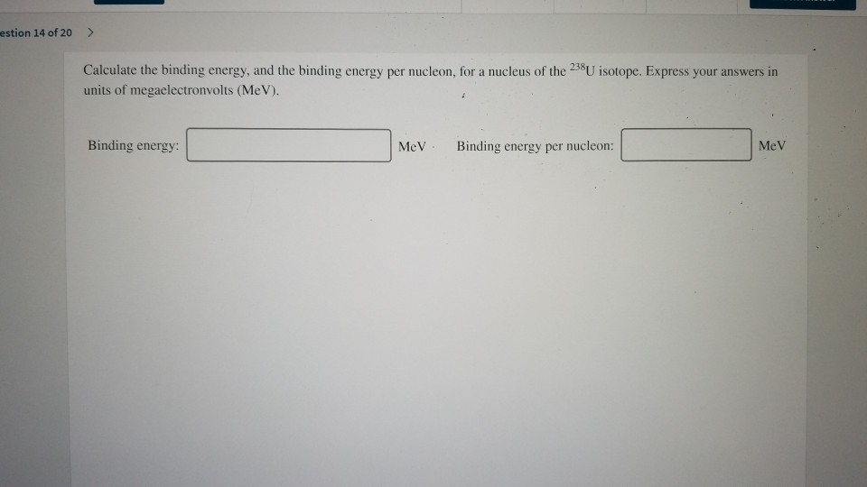 Solved estion 14 of 20 > Calculate the binding energy, and | Chegg.com