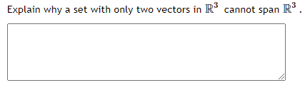Solved Explain why a set with only two vectors in R3 ﻿cannot | Chegg.com