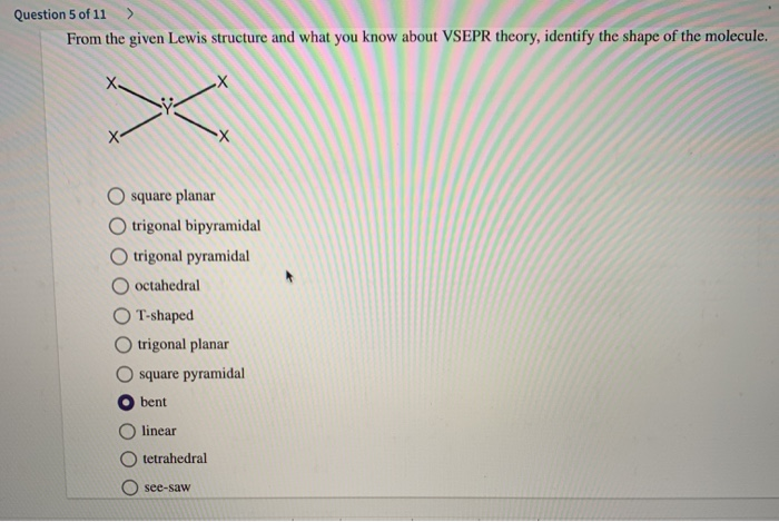 Solved > Question 5 of 11 From the given Lewis structure and | Chegg.com Solved > Question 5 of 11 From the given Lewis structure and | Chegg.com