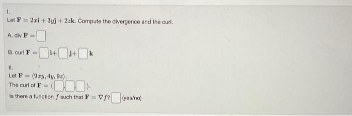 Solved Let F=2xi+3yj+2zk. Compute the divergence and the | Chegg.com