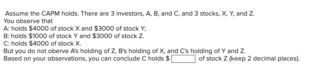 Solved Assume the CAPM holds. There are 3 ﻿investors, A, ﻿B, | Chegg.com
