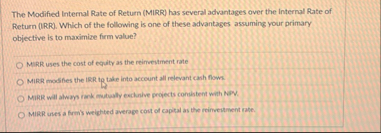 Solved The Modified Internal Rate of Return (MIRR) ﻿has | Chegg.com