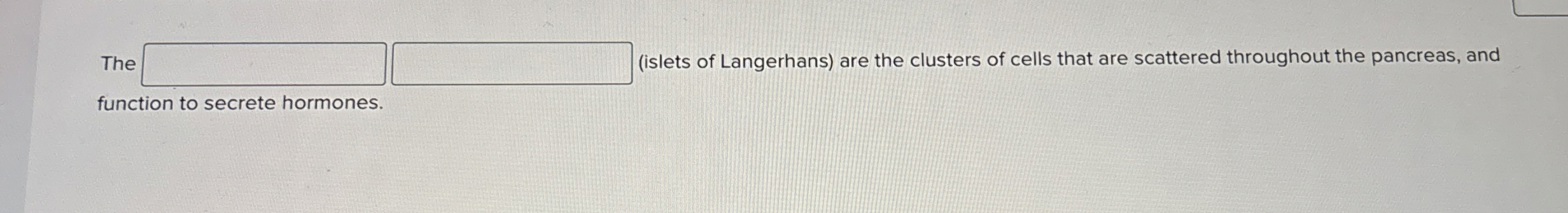 Solved The (islets of Langerhans) ﻿are the clusters of | Chegg.com