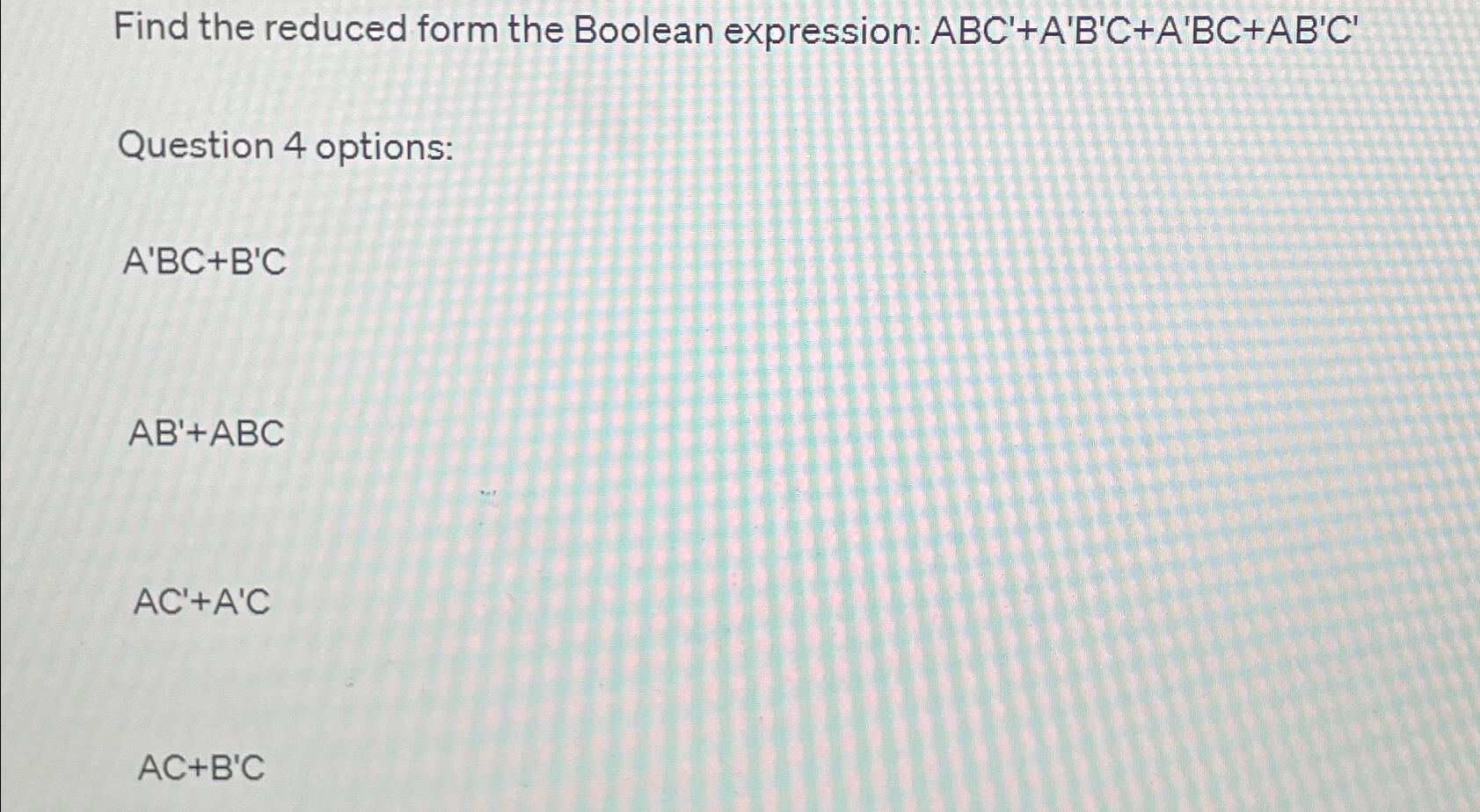 Solved Find the reduced form the Boolean expression: | Chegg.com