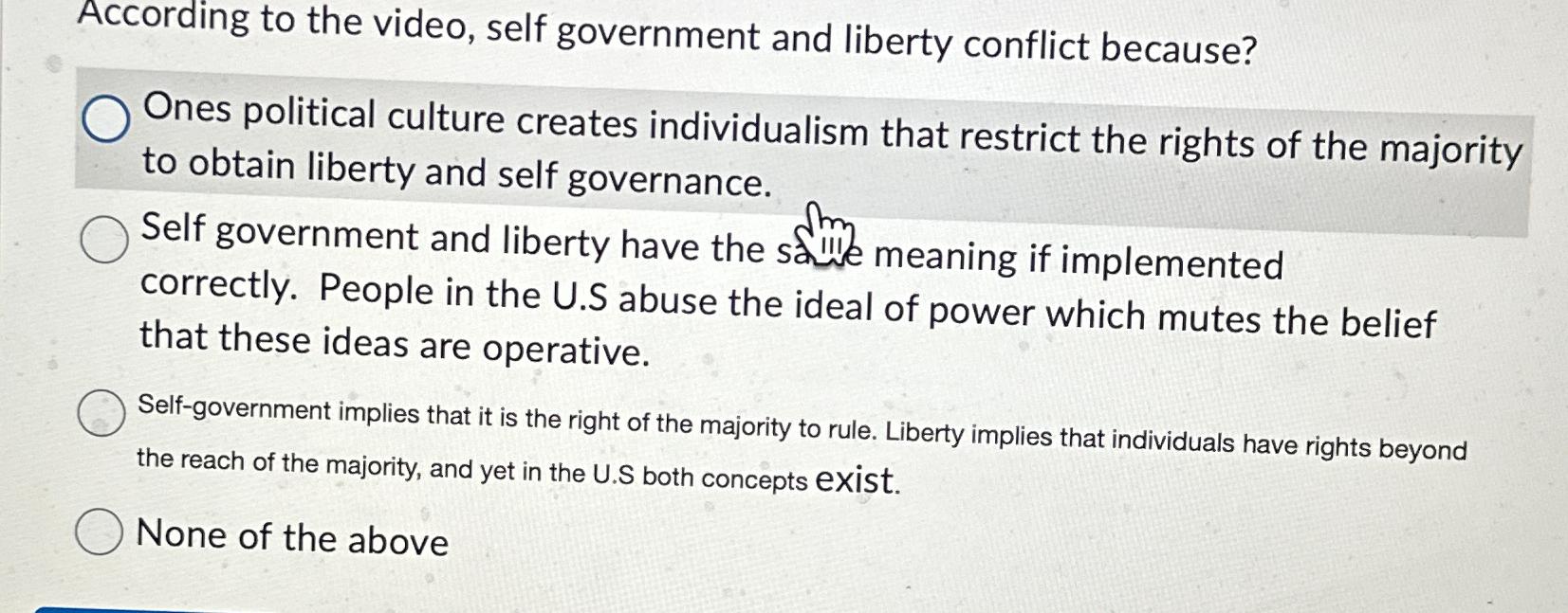Solved According to the video, self government and liberty | Chegg.com