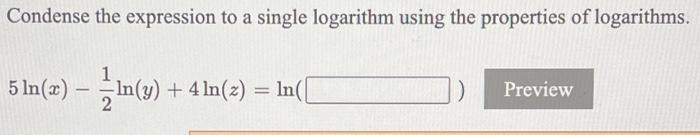Solved Condense the expression to a single logarithm using | Chegg.com
