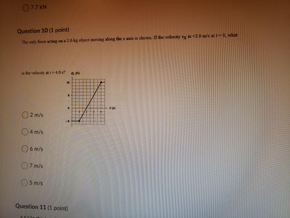 Solved 7 7 Kn Question 10 1 Point The Only Force Acting On