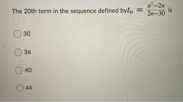Solved The 20th term in the sequence defined bytn n2-2n | Chegg.com