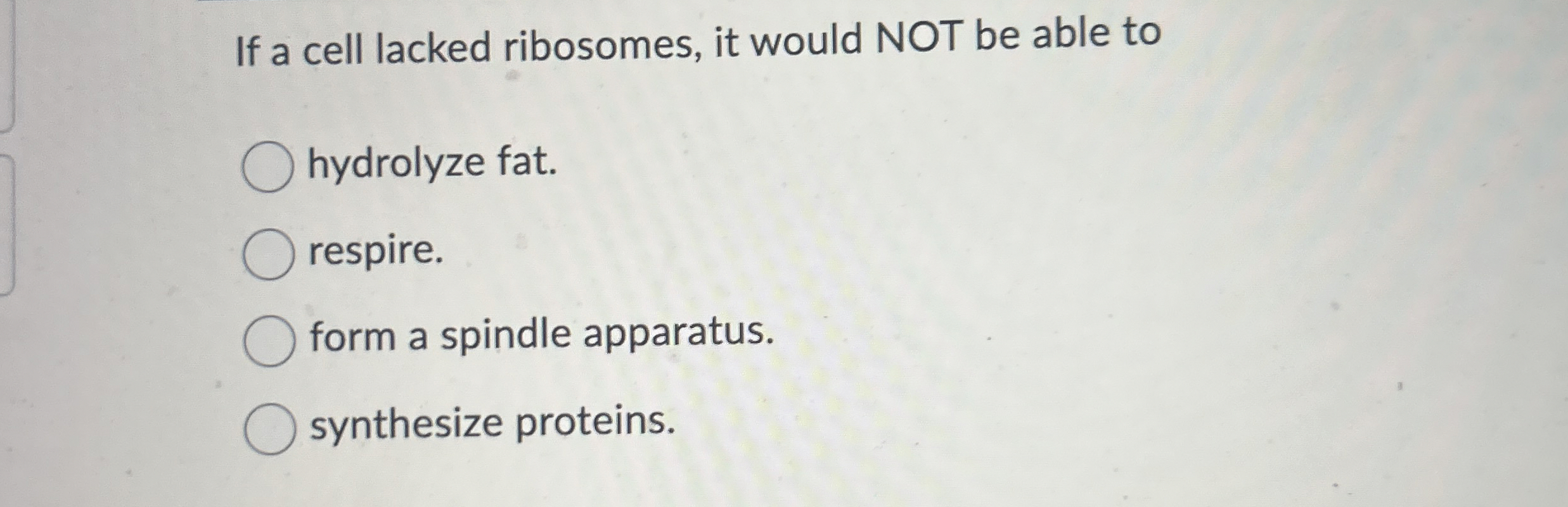 Solved If a cell lacked ribosomes, it would NOT be able | Chegg.com
