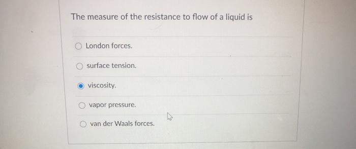 Solved The measure of the resistance to flow of a liquid is | Chegg.com