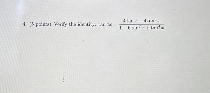Solved 4. ( 5 points) Verify the identity: | Chegg.com