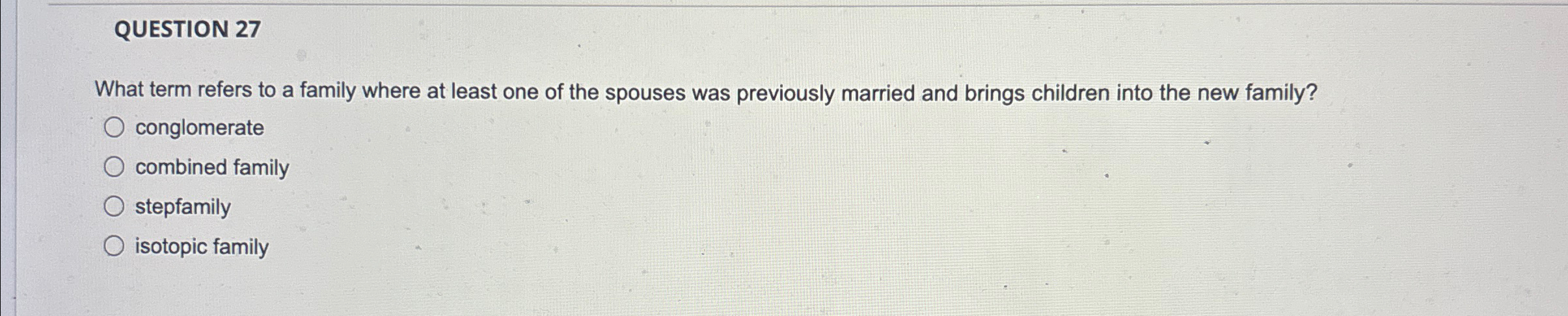 Solved QUESTION 27What term refers to a family where at | Chegg.com