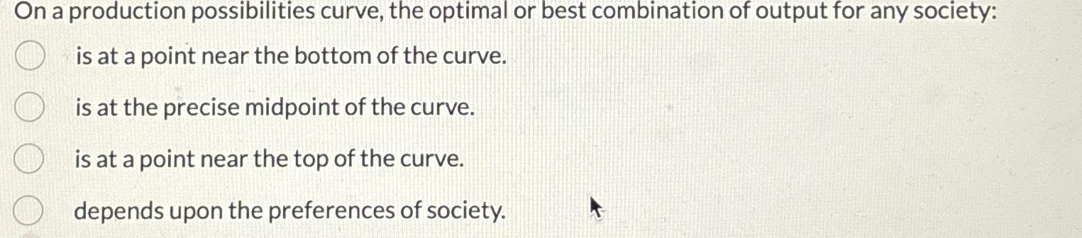 Solved On a production possibilities curve, the optimal or | Chegg.com