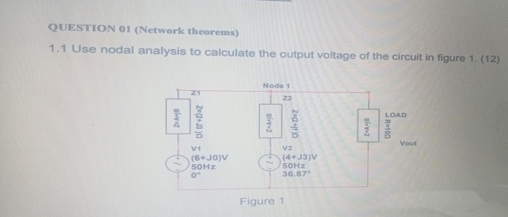 Solved QUESTION 01 (Network theorems) 1.1 Use nodal analysis | Chegg.com