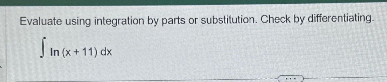 Solved Evaluate using integration by parts or substitution. | Chegg.com