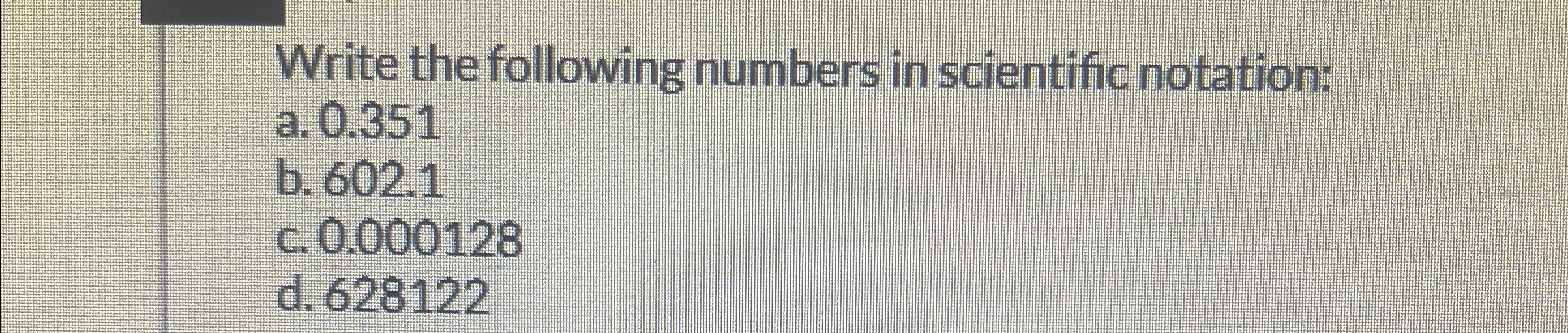 Solved Write the following numbers in scientific | Chegg.com
