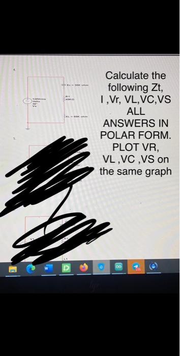 Solved Calculate the following Zt, I ,Vr, VL,VC,VS ALL | Chegg.com