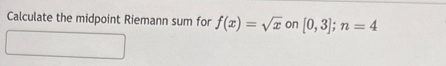 Solved Calculate the midpoint Riemann sum for f(x)=x2 ﻿on | Chegg.com