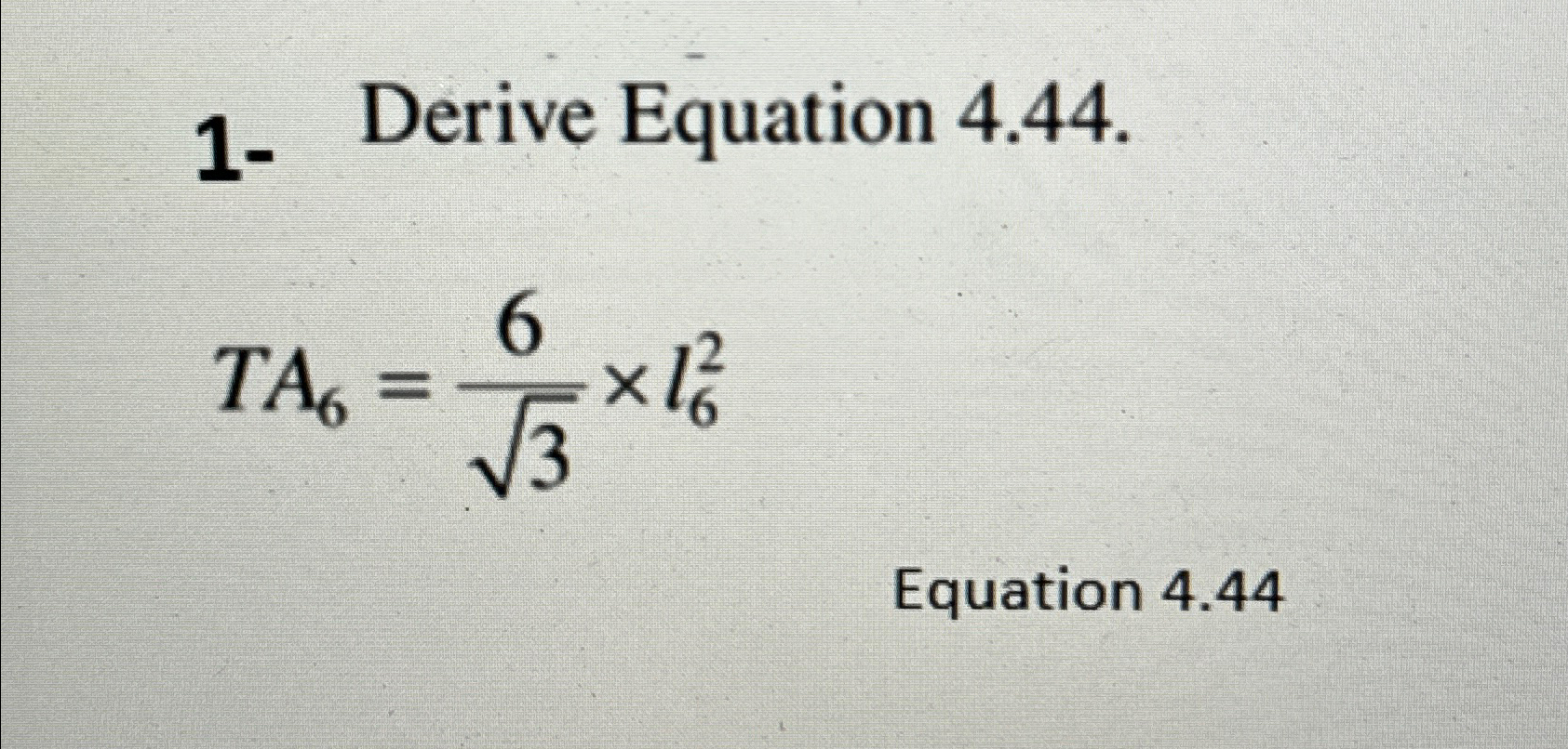 Solved 1- ﻿Derive Equation 4.44.TA6=632×l62Equation 4.44 | Chegg.com