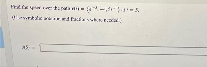 Solved Find the speed over the path r(t) = (-5, -4,5t-1) at | Chegg.com