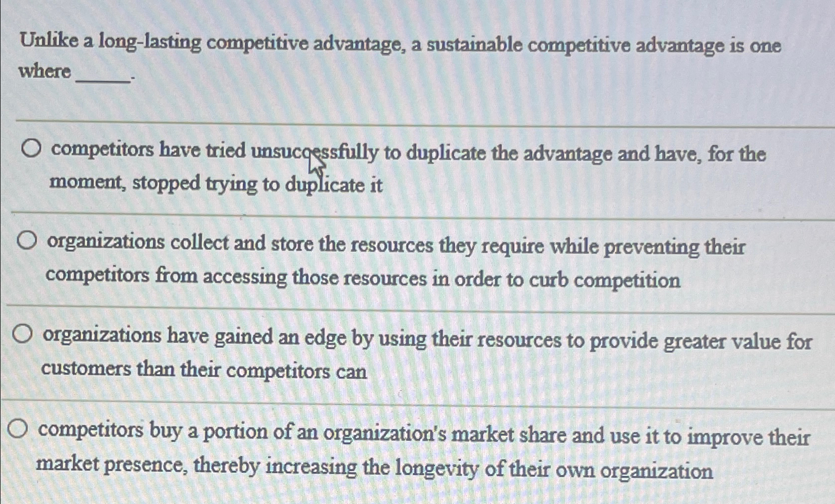 Solved Unlike a long-lasting competitive advantage, a | Chegg.com