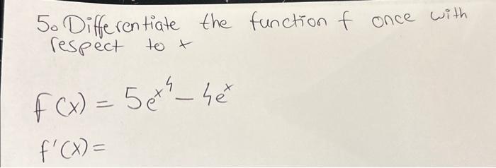 Solved 5. Differentiate the function f once with respect to | Chegg.com