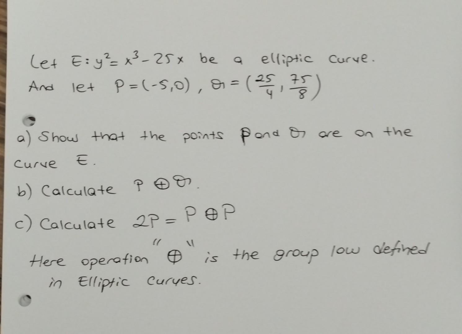 Solved Let E:y2=x3−25x be a elliptic curve. And let | Chegg.com