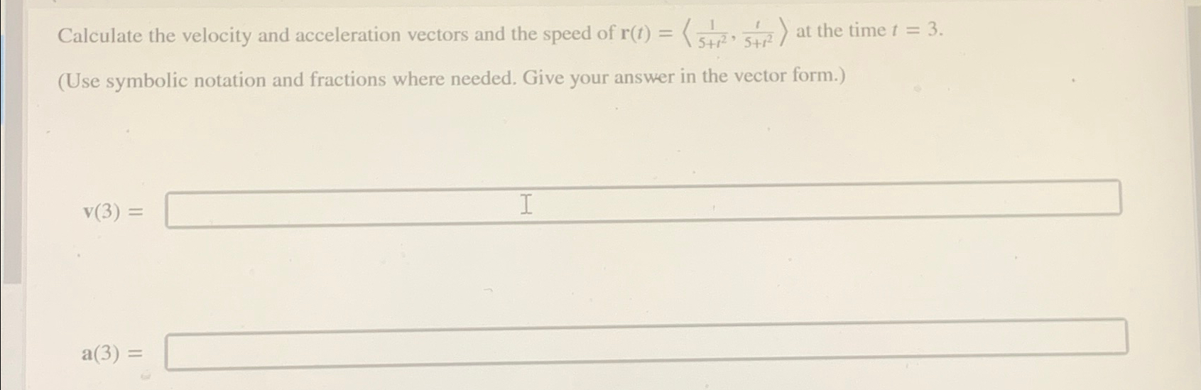 Solved Calculate The Velocity And Acceleration Vectors And