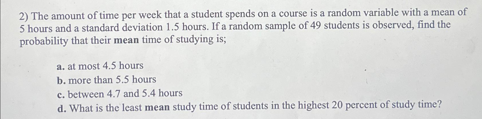 Solved The amount of time per week that a student spends on | Chegg.com