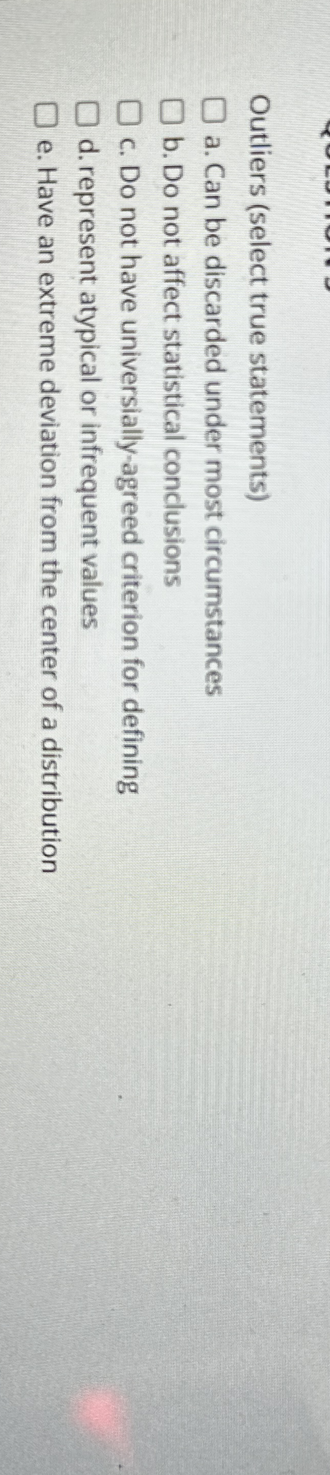 Solved Outliers (select true statements)a. ﻿Can be discarded | Chegg.com