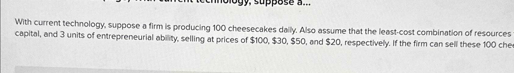 Solved With current technology, suppose a firm is producing | Chegg.com