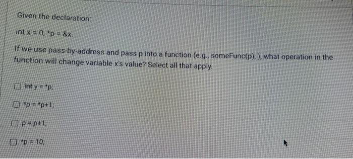 Solved Given the declaration: int x=0,p=8x If we use | Chegg.com
