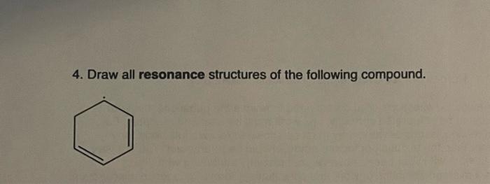 Solved 4. Draw all resonance structures of the following | Chegg.com