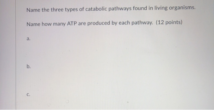 Solved Name the three types of catabolic pathways found in | Chegg.com