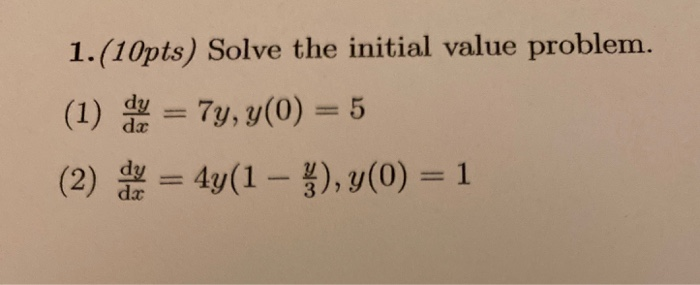 Solved 1.(10pts) Solve the initial value problem. (1) de set | Chegg.com