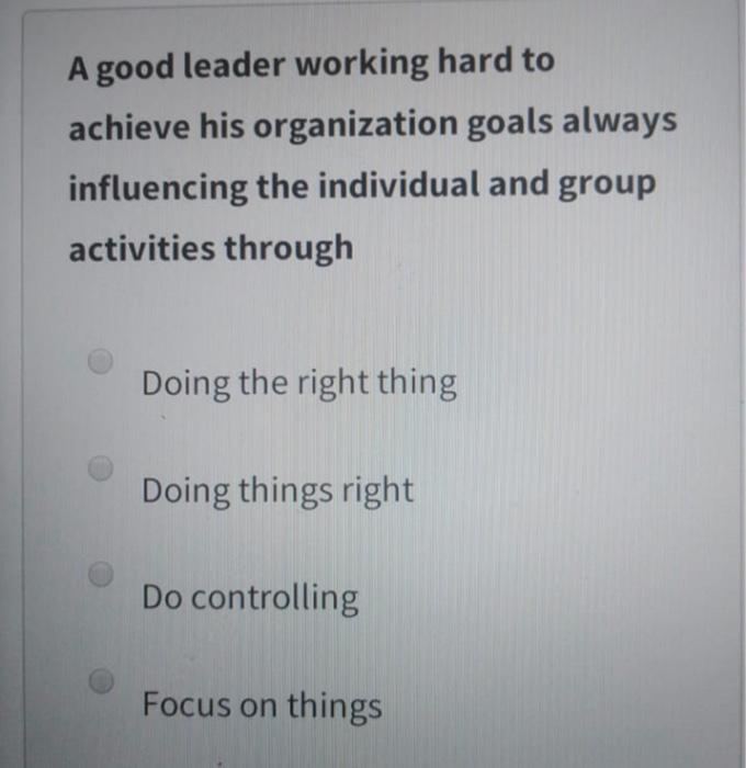 Solved A good leader working hard to achieve his | Chegg.com