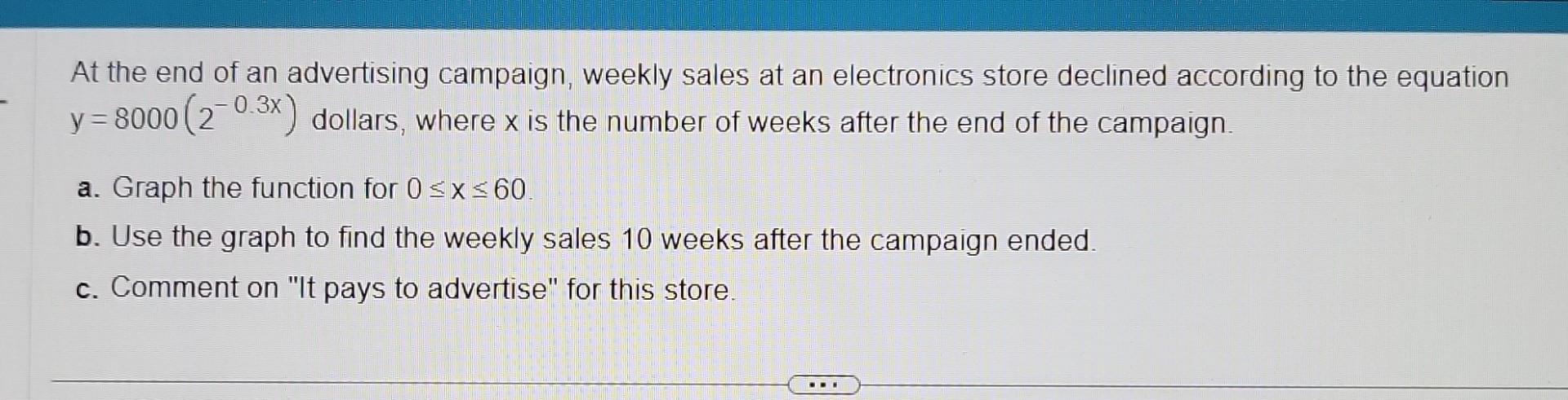 Solved At the end of an advertising campaign, weekly sales | Chegg.com