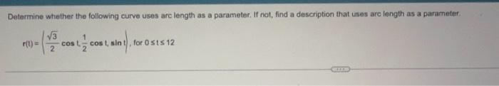Solved Determine whether the following curve uses arc length | Chegg.com