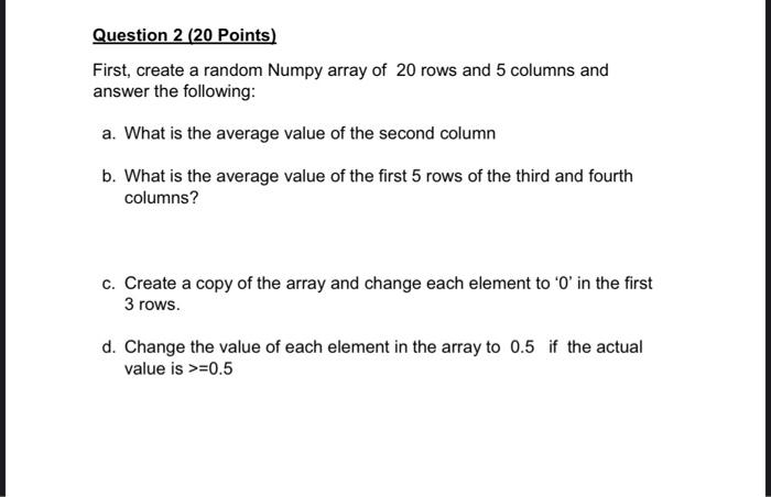 Solved Question 2 20 Points First Create A Random Numpy 