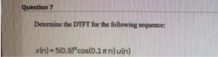 Solved Determine the DTFT for the following sequence: | Chegg.com