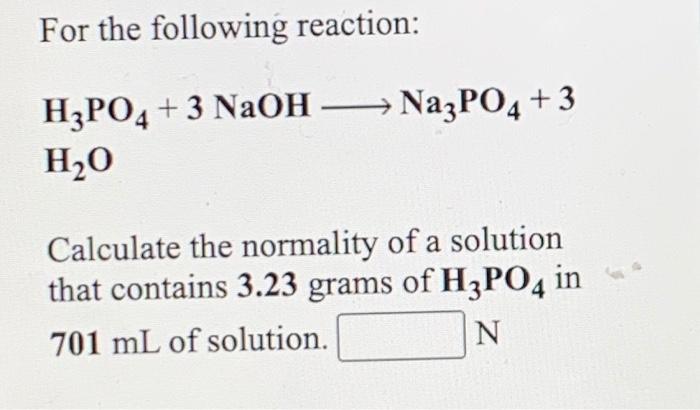 Solved For the following reaction: H3PO4 + 3 NaOH —— Na3PO4 | Chegg.com