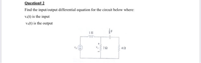 Solved Question# 2 Find the input/output differential | Chegg.com