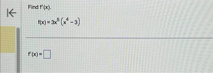 Solved Find f′(x) f(x)=3x5(x4−3) f′(x)= | Chegg.com