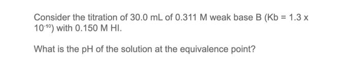 Solved Consider the titration of 30.0 mL of 0.311M weak base | Chegg.com