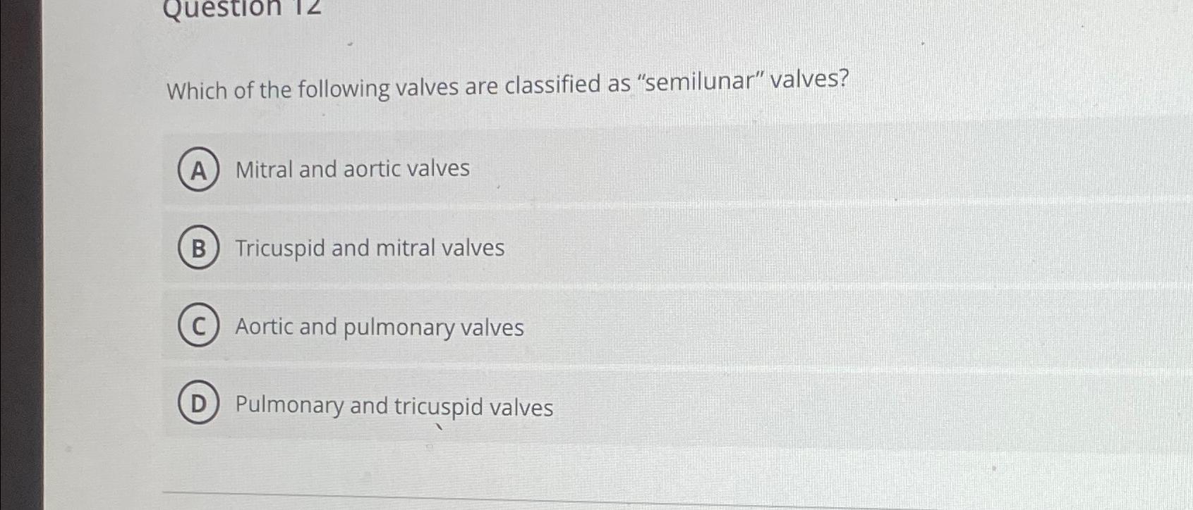 Solved Which of the following valves are classified as | Chegg.com