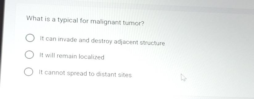 Solved What is a typical for malignant tumor?It can invade | Chegg.com